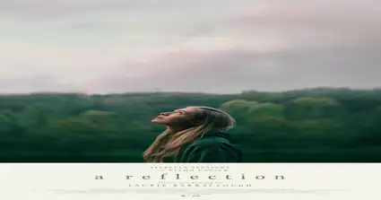 A Reflection - Movie 2023 - Dir. Laurie Barraclough | Filmelier