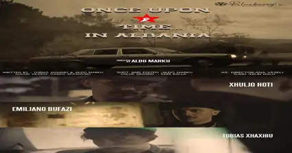 Once upon a time in Albania - Movie 2021 - Dir. Aldo Marku | Filmelier