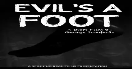 Evil's a Foot - Movie 2021 - Dir. George Scoufaras | Filmelier