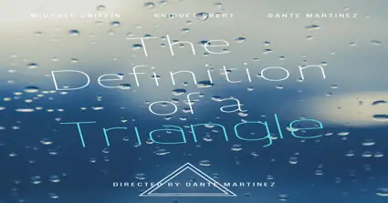 The Definition of a Triangle - Movie 2019 - Dir. Dante Martinez | Filmelier
