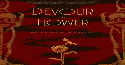 Devour a Flower - Filme 2019 | Filmelier