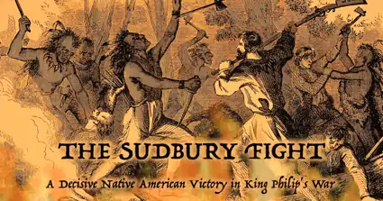 The Sudbury Fight, 1676: A Decisive Native American Victory in King ...