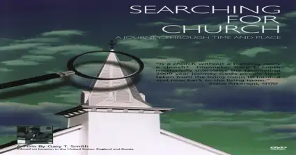 Searching for Church: A Journey Through Time and Place - Movie 2007 - Dir. Gary T. Smith | Filmelier