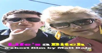 Life's a Bitch - Movie 2005 - Dir. Matthew Dale | Filmelier