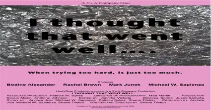 I Thought That Went Well.... - Filme 2009 - Dir. Shane Tilston | Filmelier