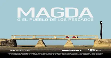 Magda o El Pueblo De Los Pescados - Movie 2017 - Dir. Xareni Zafra ...