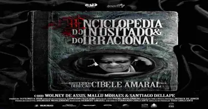 Enciclopédia do Inusitado e do Irracional - Movie 2007 - Dir. Cibele Amaral | Filmelier