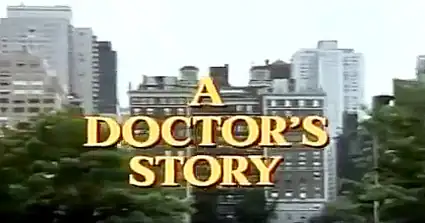 A Doctor's Story - Movie 1984 - Dir. Peter Levin | Filmelier