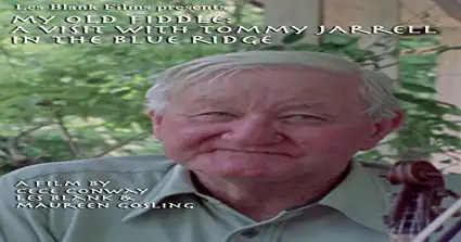 My Old Fiddle: A Visit with Tommy Jarrell in the Blue Ridge - Movie ...